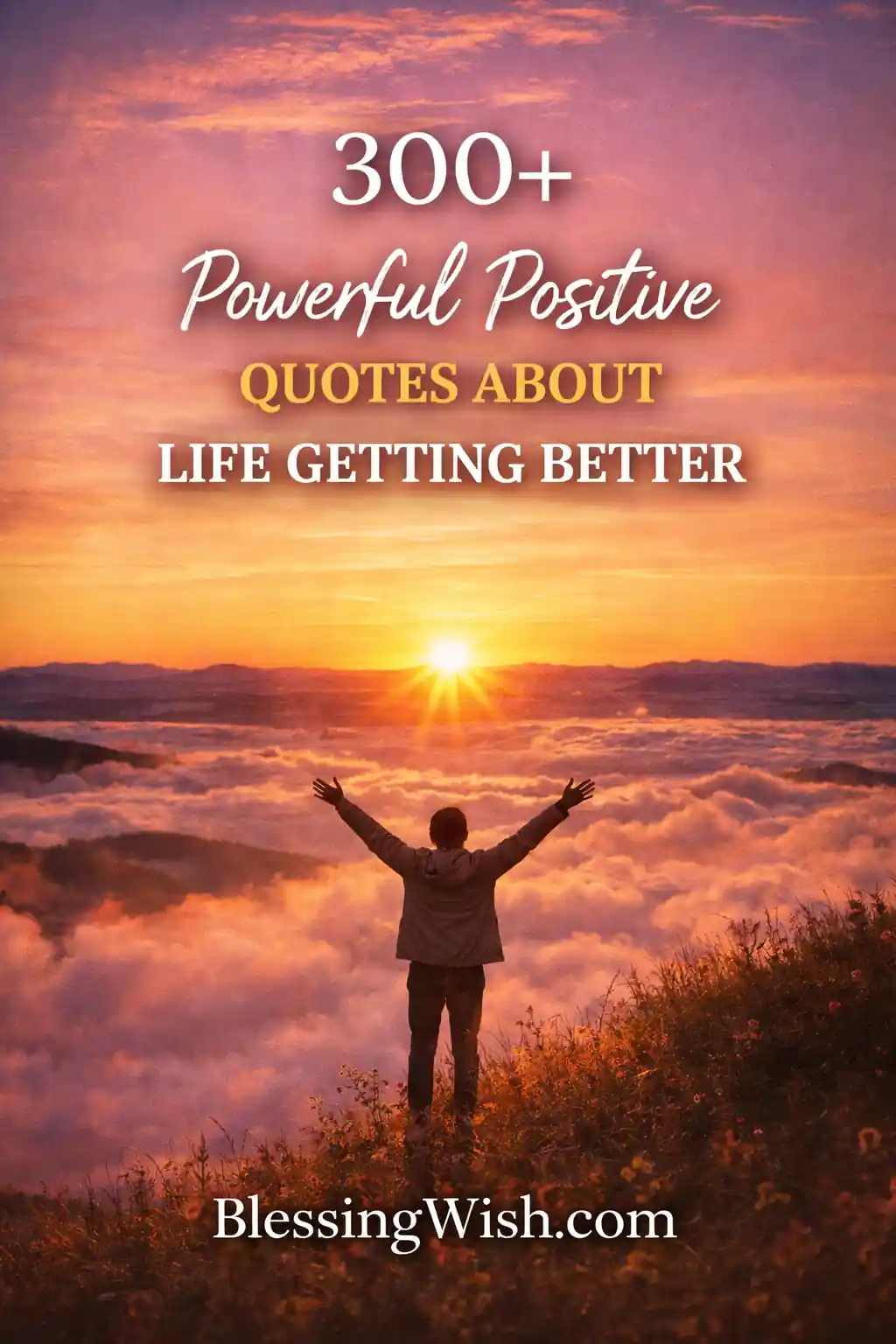 300+ Powerful Positive Quotes About Life Getting Better - Blessing Wish